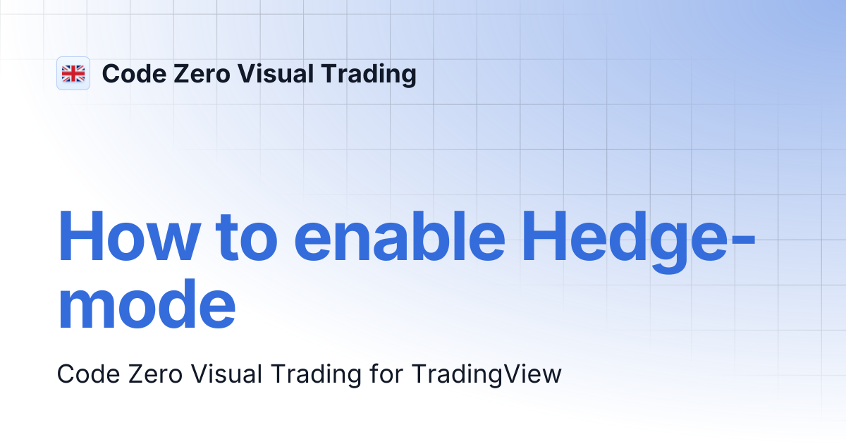 How to enable Hedge-mode | Code Zero Visual Trading