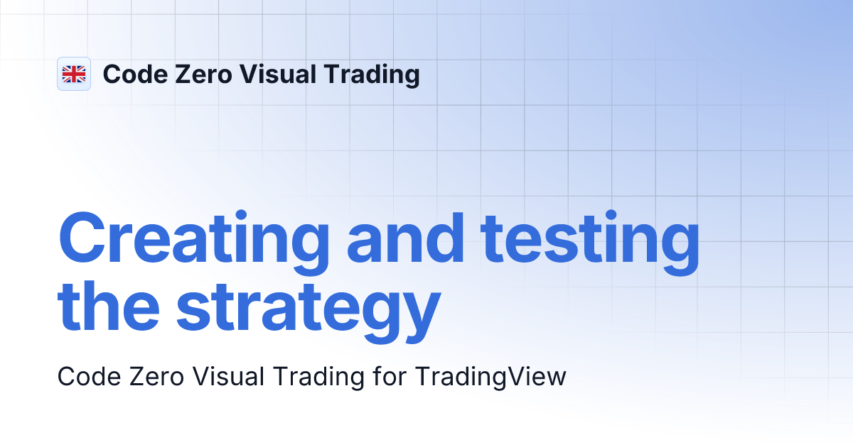 Creating and testing the strategy | Code Zero Visual Trading