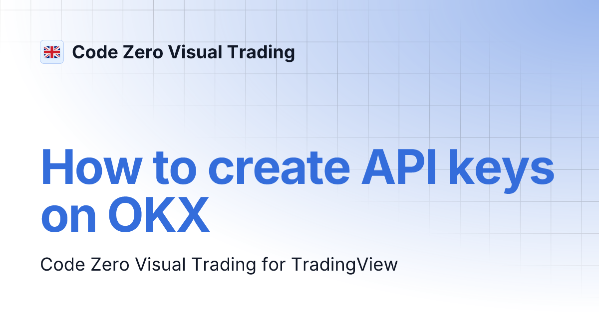 How to create API keys on OKX | Code Zero Visual Trading