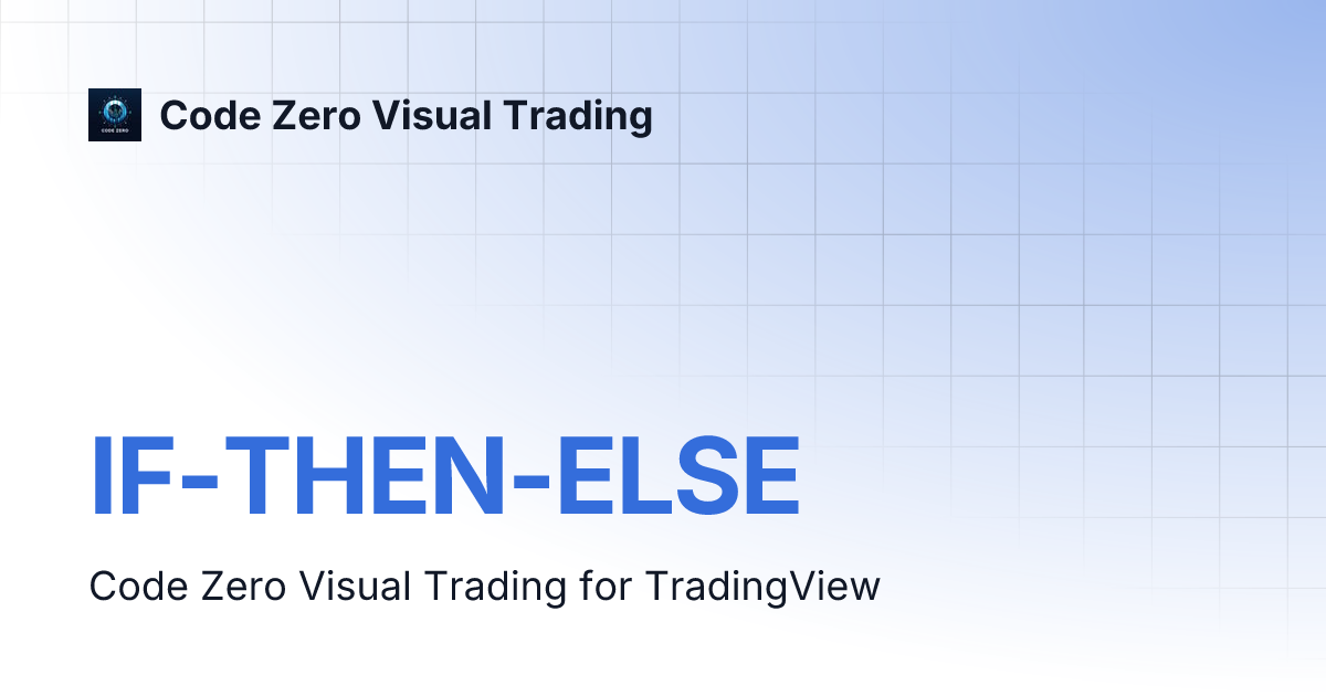 IF-THEN-ELSE | Code Zero Visual Trading